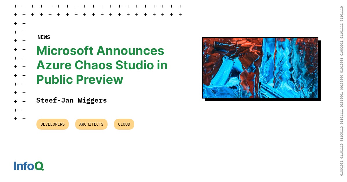 Microsoft Announces Azure Chaos Studio in Public Preview - InfoQ