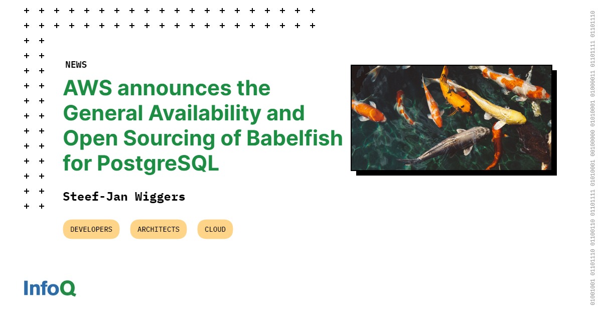 AWS Announces the General Availability and Open Sourcing of Babelfish for PostgreSQL - InfoQ