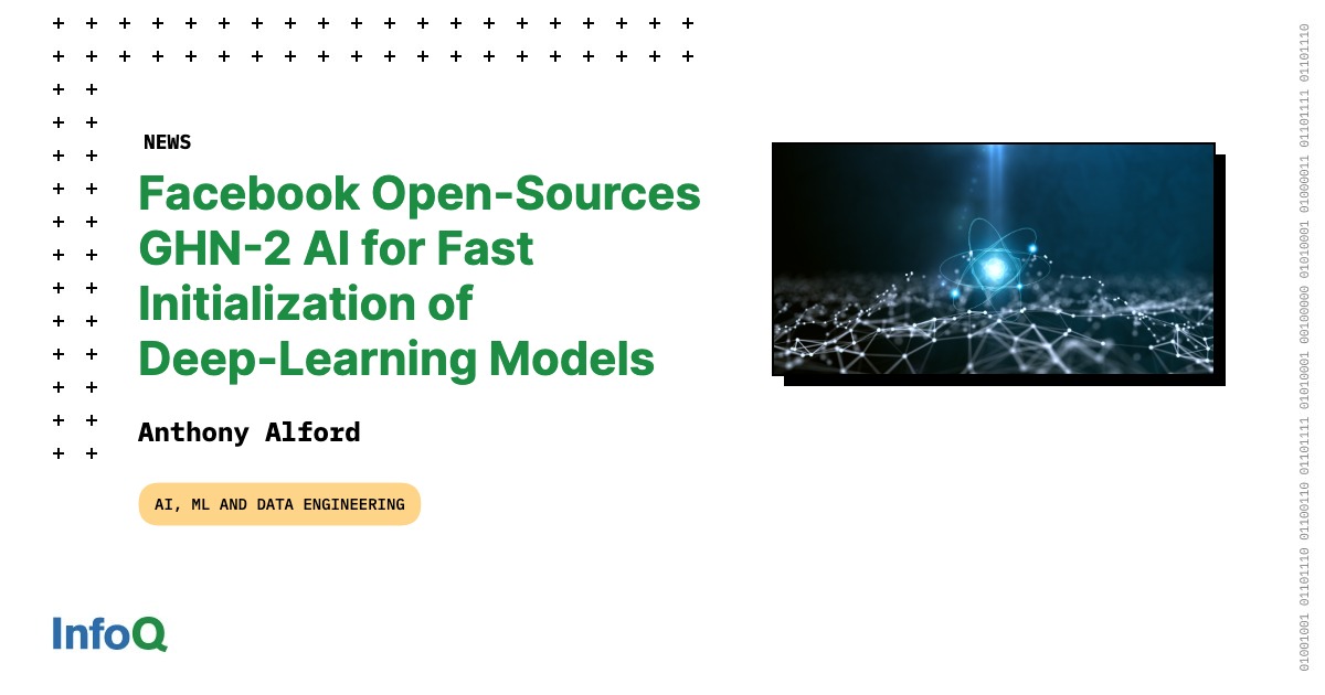 Facebook Open-Sources GHN-2 AI for Fast Initialization of Deep-Learning Models - InfoQ