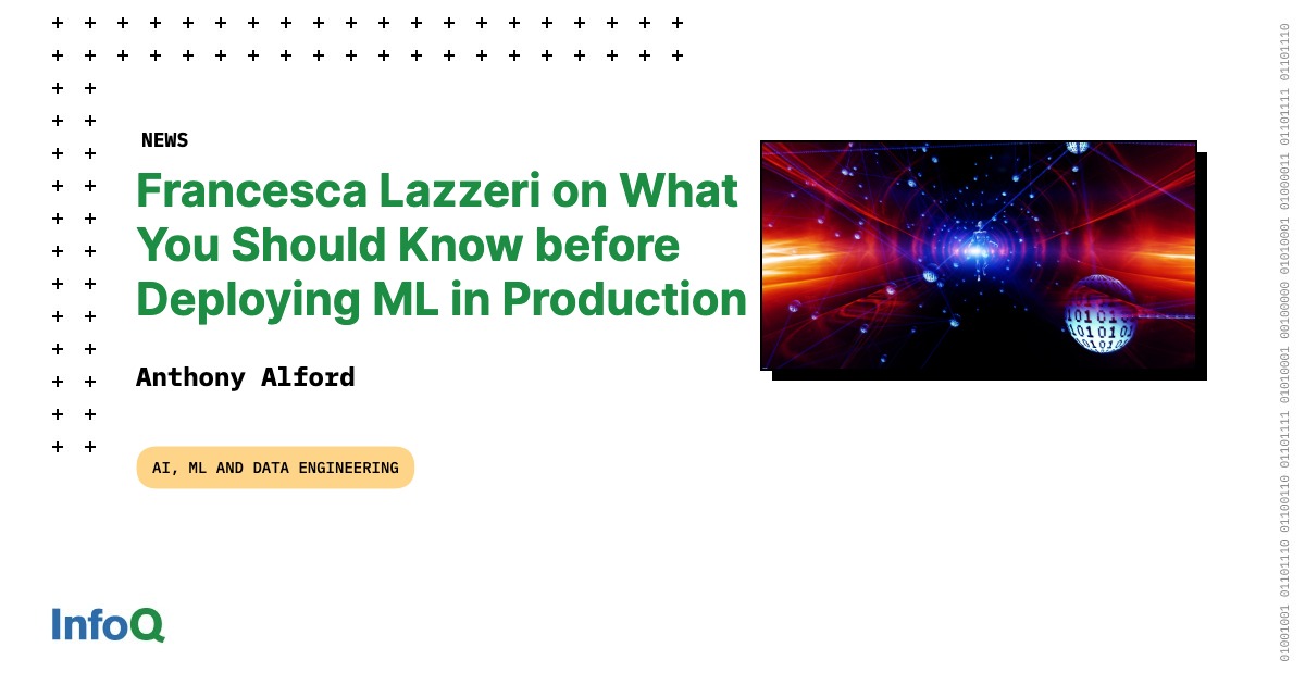 Francesca Lazzeri on What You Should Know before Deploying ML in Production - InfoQ
