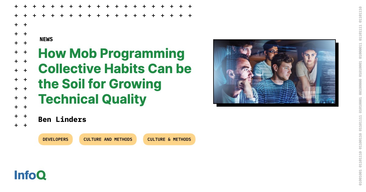 How Mob Programming Collective Habits Can be the Soil for Growing Technical Quality - InfoQ