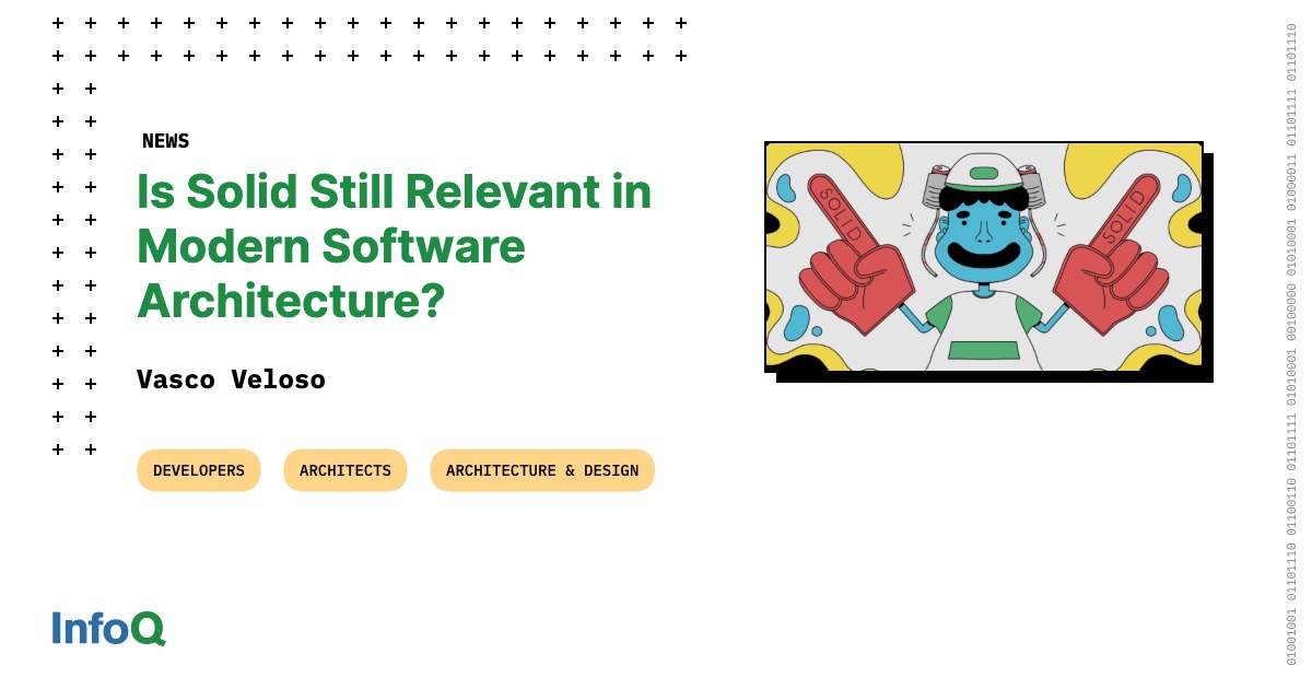 Is SOLID Still Relevant in Modern Software Architecture? - InfoQ