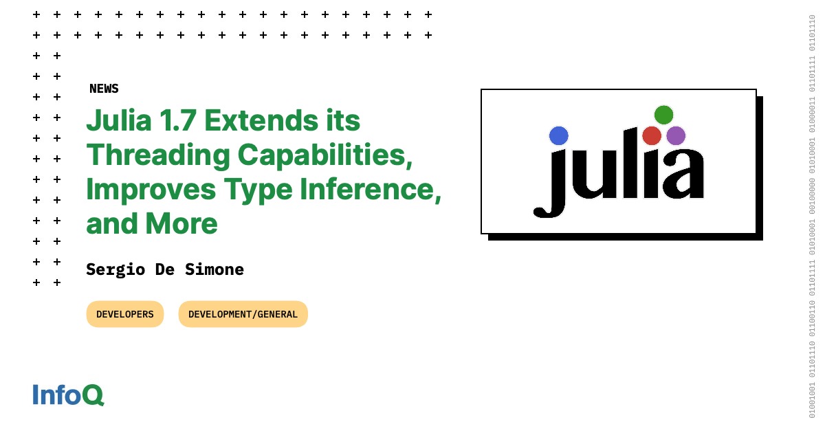 Julia 1.7 Extends its Threading Capabilities, Improves Type Inference ...