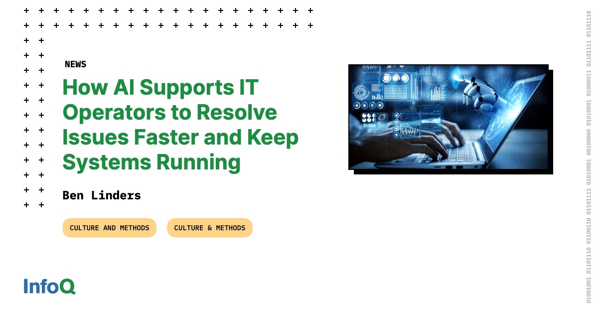 How AI Supports IT Operators to Resolve Issues Faster and Keep Systems Running - InfoQ