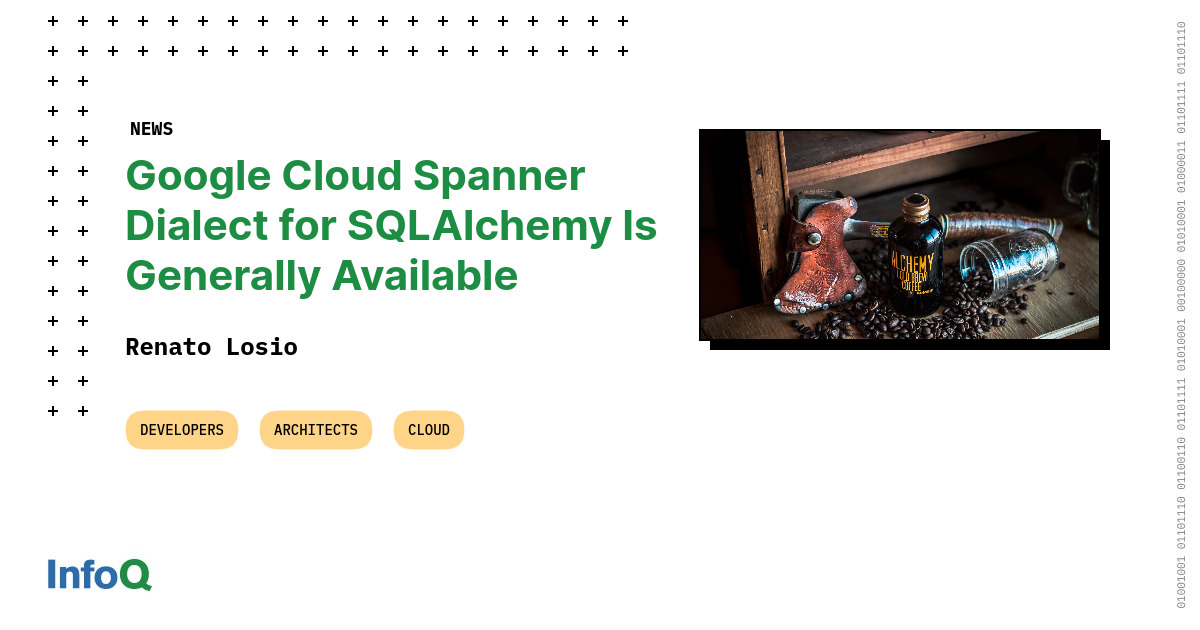 Google Cloud Spanner Dialect for SQLAlchemy is Generally Available - InfoQ