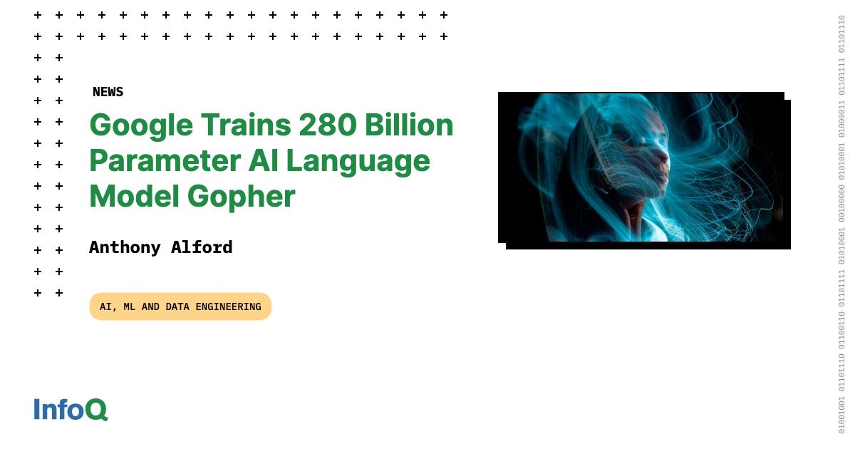 Google Trains 280 Billion Parameter AI Language Model Gopher - InfoQ
