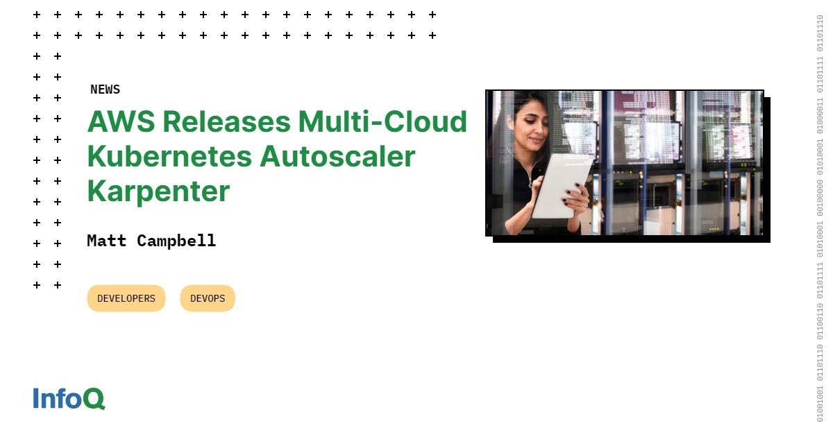 AWS Releases Multi-Cloud Kubernetes Autoscaler Karpenter - InfoQ