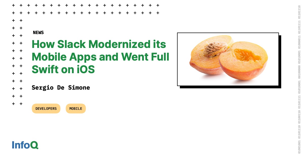 How Slack Modernized its Mobile Apps and Went Full Swift on iOS - InfoQ