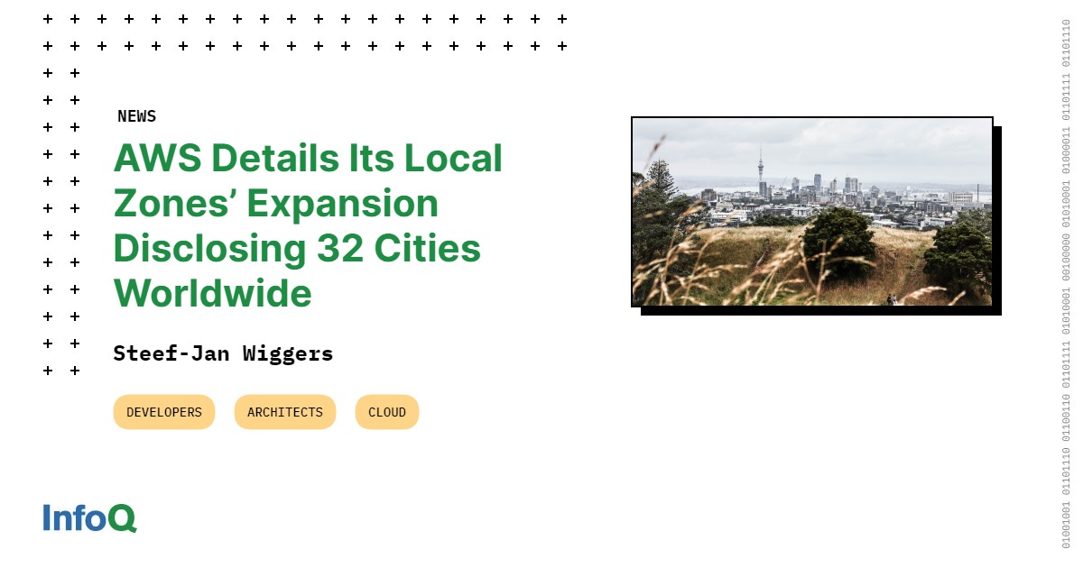 AWS Details Its Local Zones’ Expansion Disclosing 32 Cities Worldwide ...