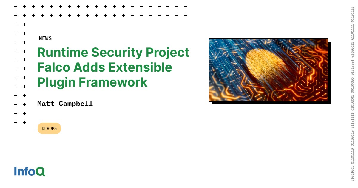Runtime Security Project Falco Adds Extensible Plugin Framework - InfoQ