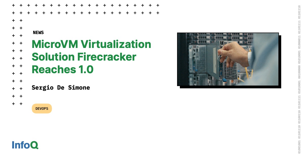 Microvm Virtualization Solution Firecracker Reaches 10 Infoq