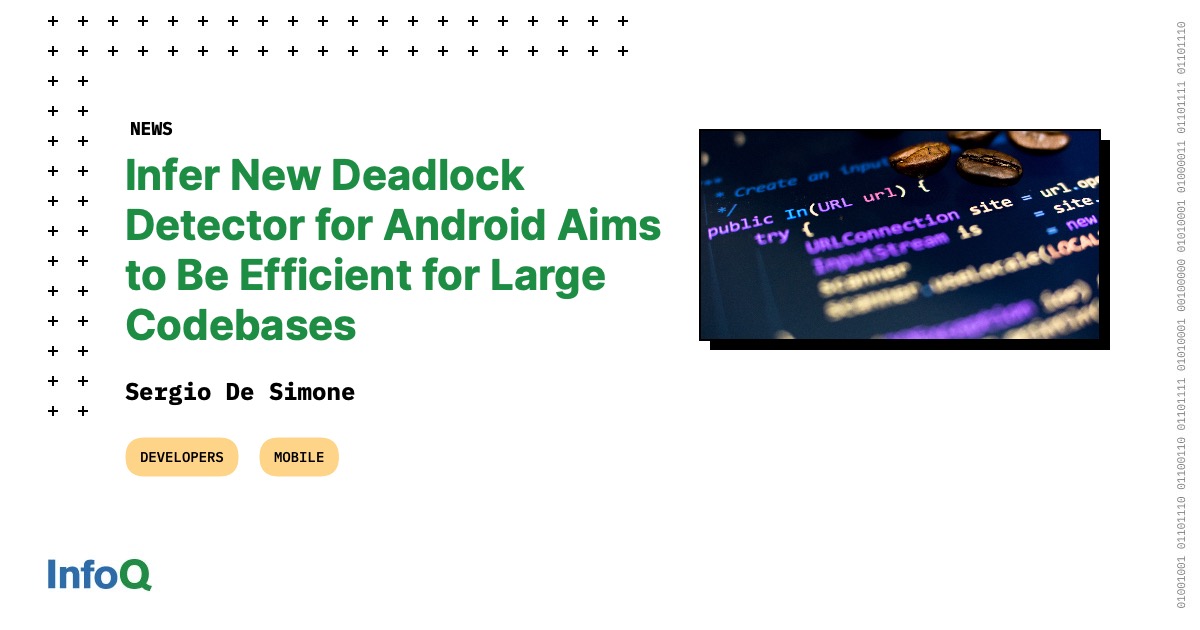Infer New Deadlock Detector For Android Aims To Be Efficient For Large Codebases Infoq