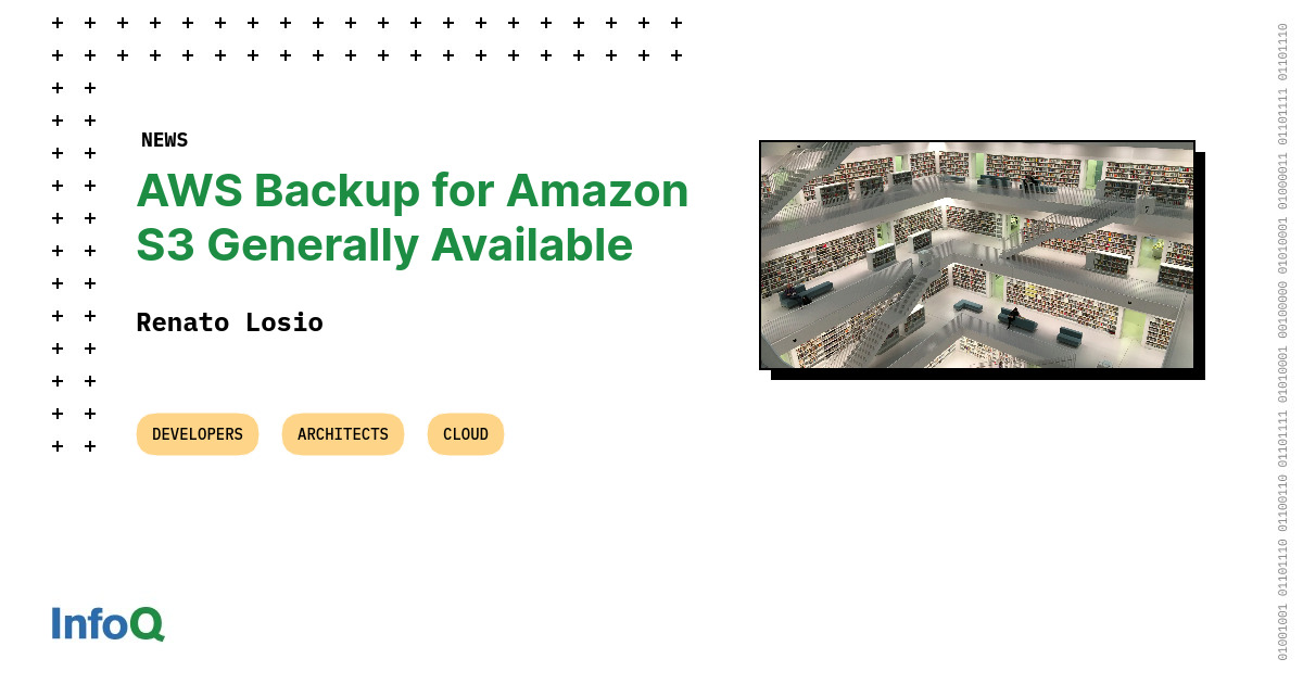AWS Backup for Amazon S3 Generally Available - InfoQ