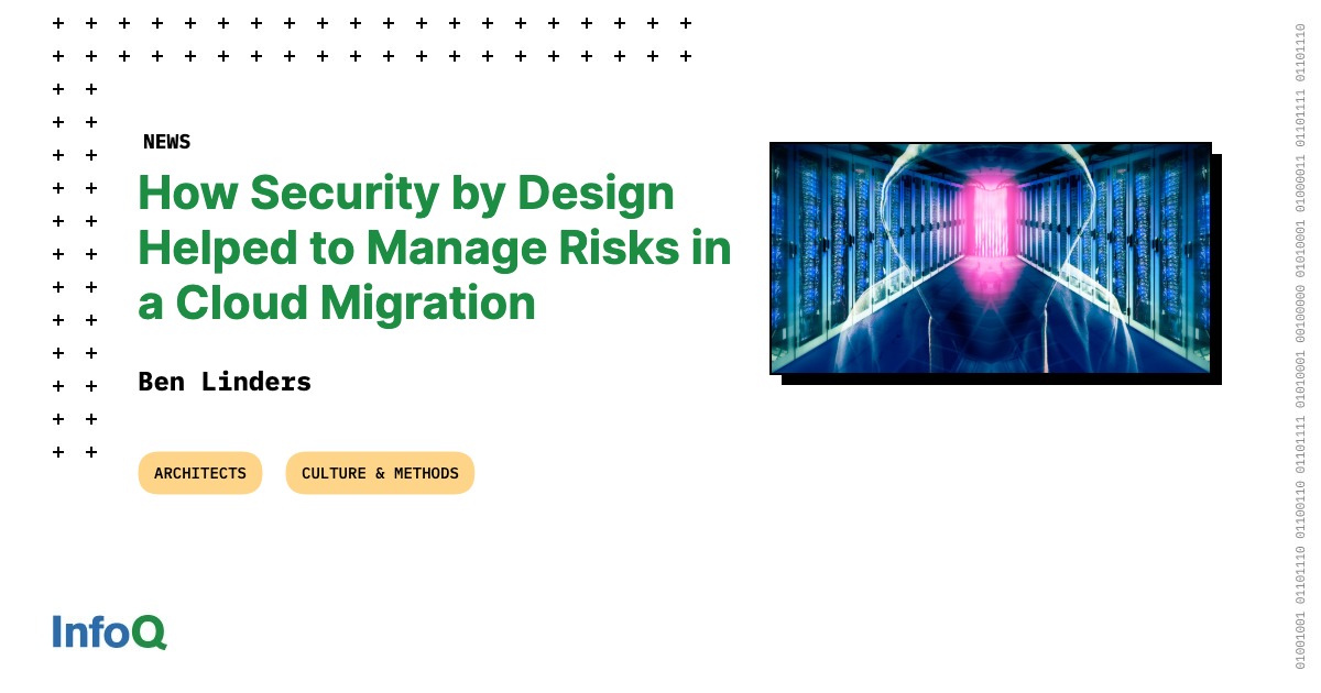 How Security By Design Helped To Manage Risks In A Cloud Migration Infoq