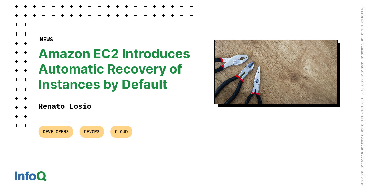 Amazon EC2 Introduces Automatic Recovery of Instances by Default - InfoQ