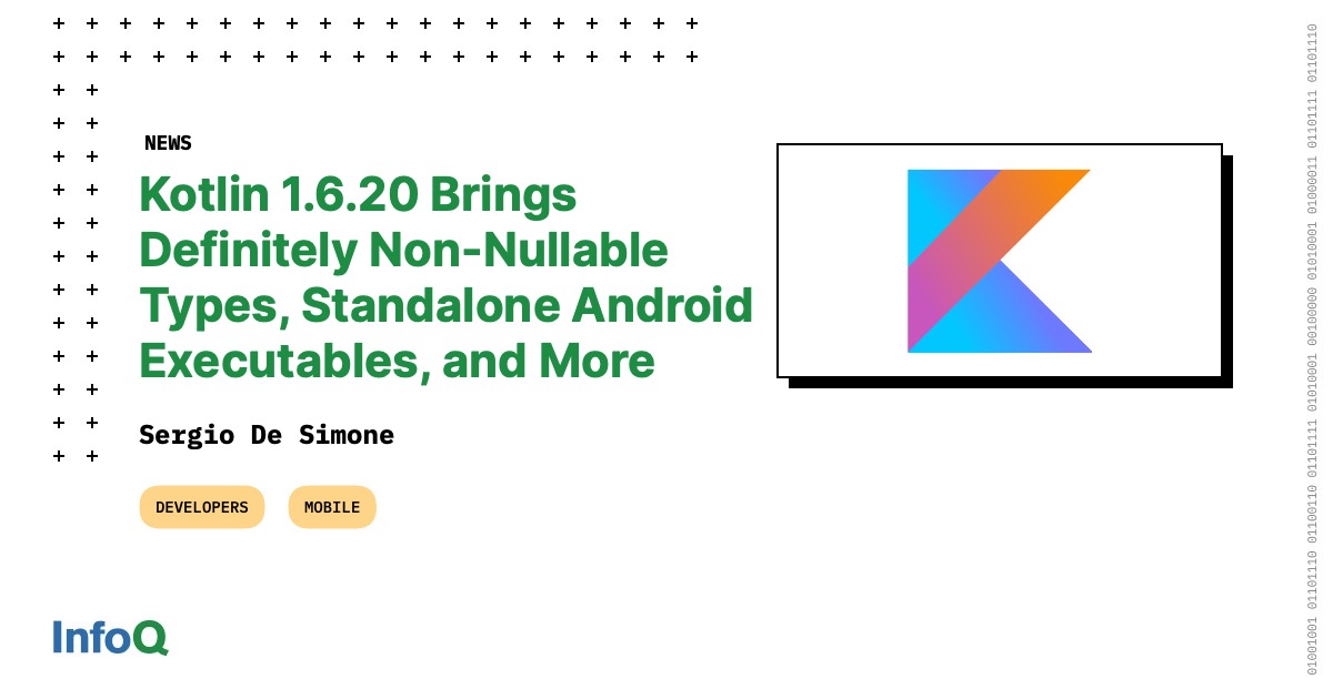 Kotlin 1620 Brings Definitely Non Nullable Types Standalone Android Executables And More Infoq 7603