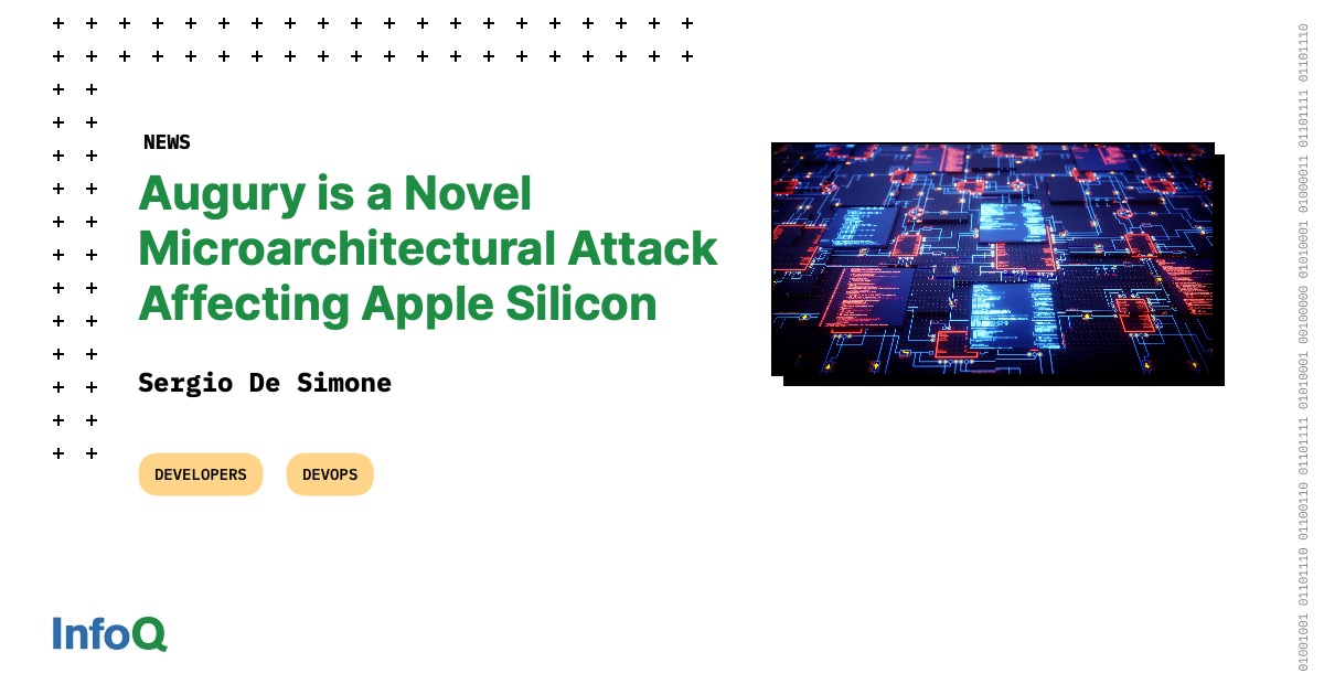 Augury is a Novel Microarchitectural Attack Affecting Apple Silicon - InfoQ