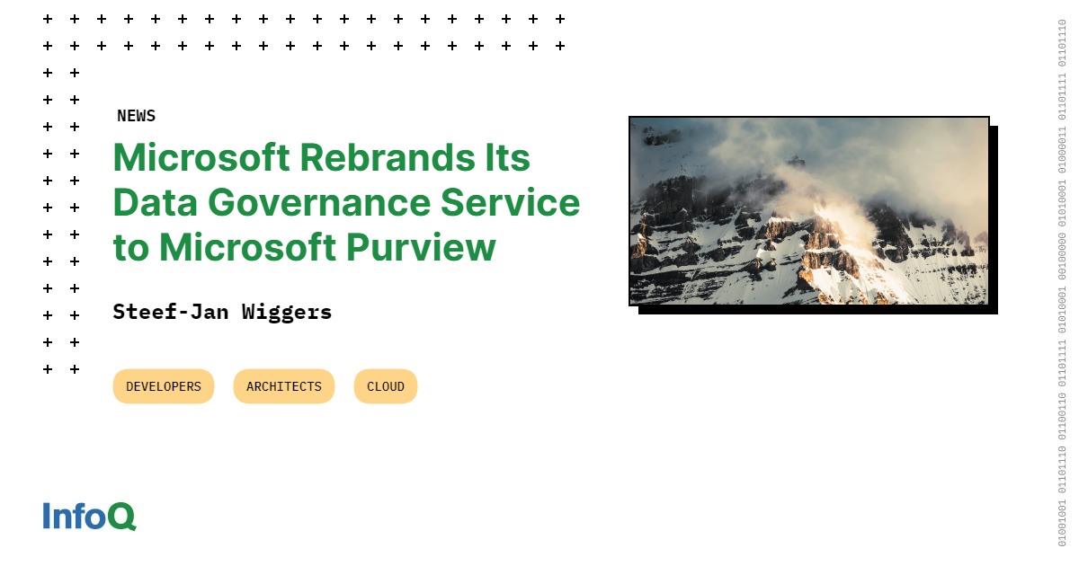 Microsoft Rebrands its Data Governance Service to Microsoft Purview - InfoQ