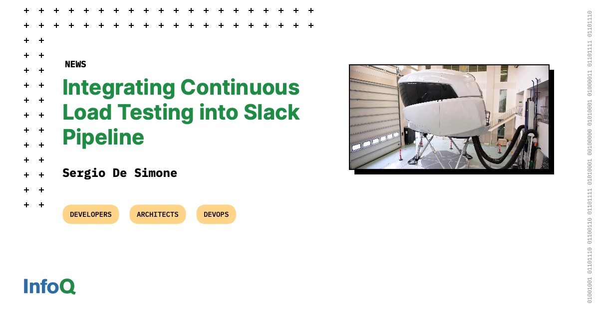 Integrating Continuous Load Testing into Slack Pipeline - InfoQ