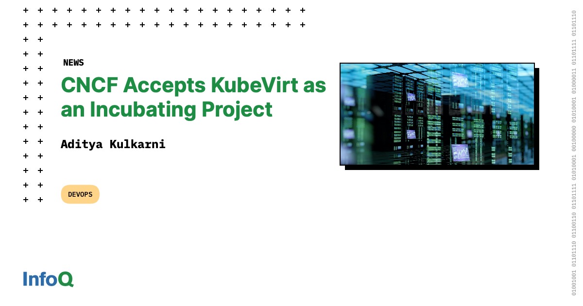 CNCF Accepts KubeVirt as an Incubating Project - InfoQ