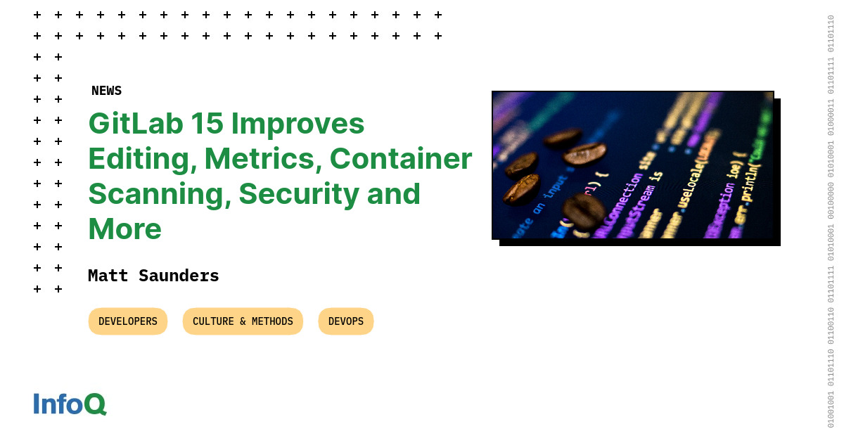 GitLab 15 Improves Editing, Metrics, Container Scanning, Security and ...