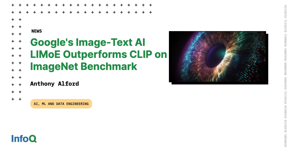 Google's Image-Text AI LIMoE Outperforms CLIP on ImageNet Benchmark - InfoQ
