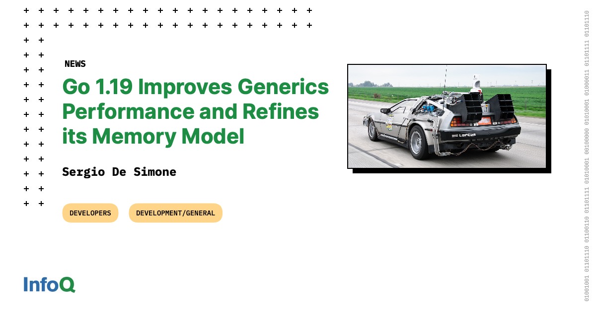 Go 1.19 Improves Generics Performance and Refines its Memory Model - InfoQ