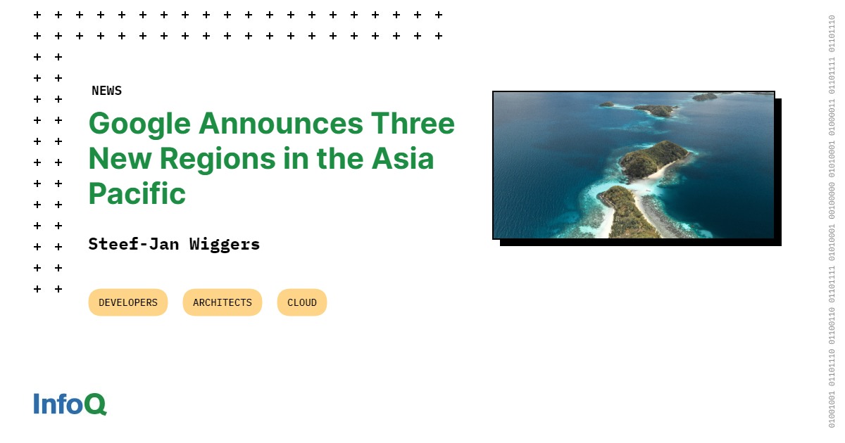 Google Announces Three New Regions in Asia Pacific - InfoQ