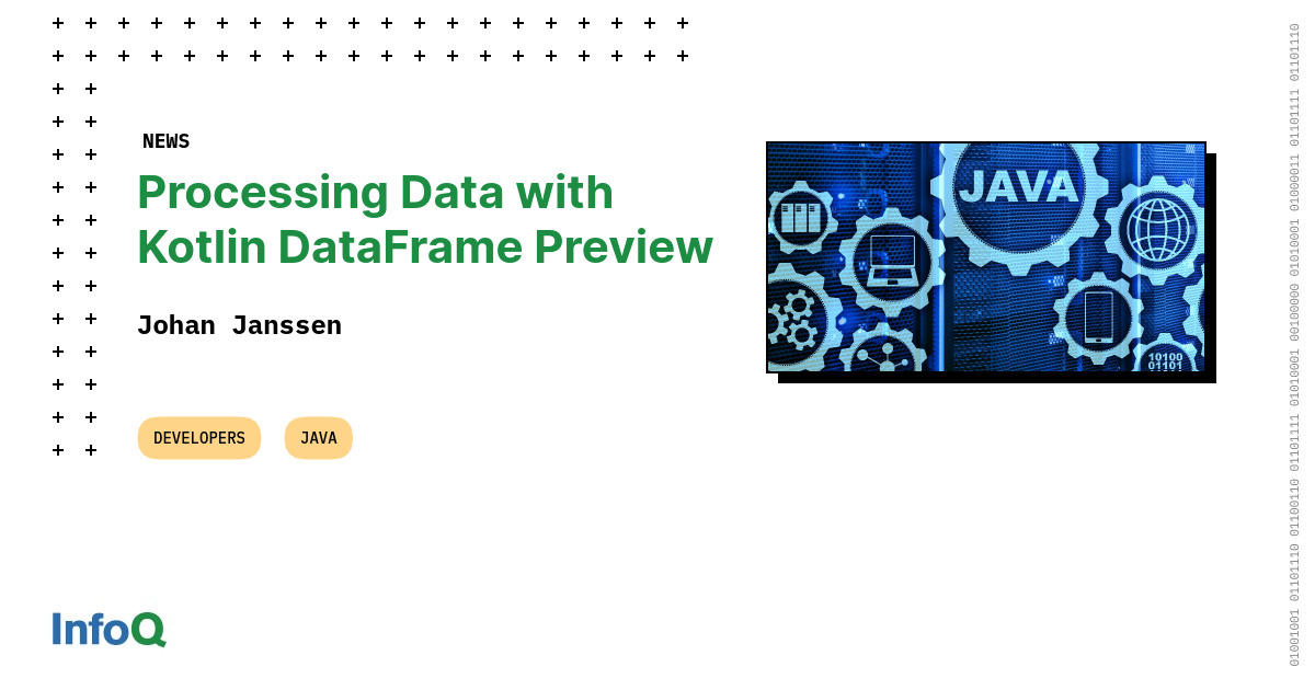 Processing Data with Kotlin Dataframe Preview - InfoQ Processing Data with Kotlin Dataframe Preview - InfoQ
