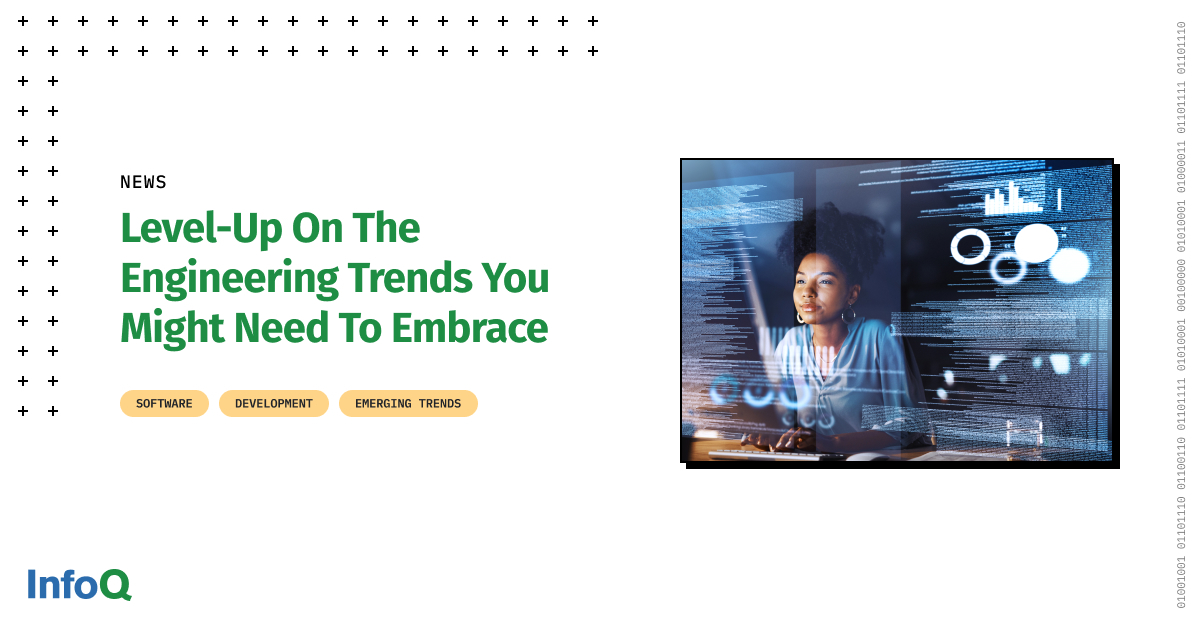 QCon Plus (Nov 29): Level-Up on the Engineering Trends You Might Need To Embrace - InfoQ