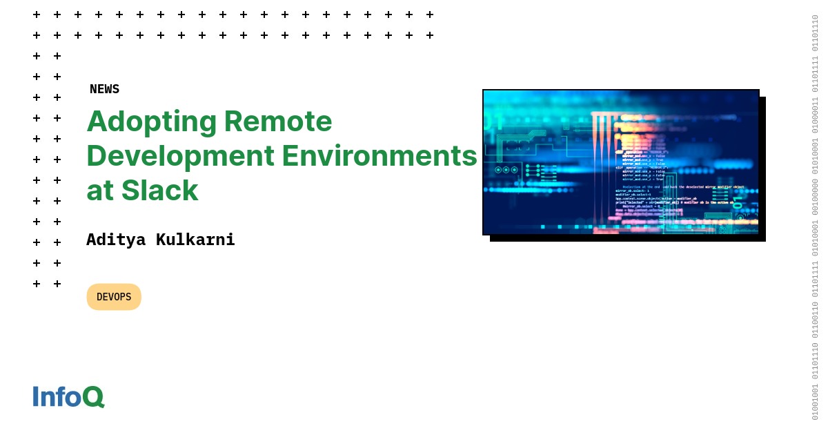 Adopting Remote Development Environments at Slack - InfoQ