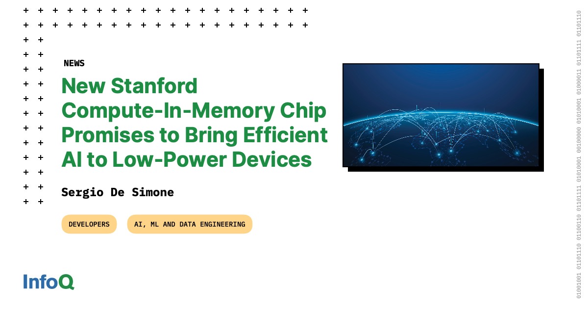 New Stanford Compute In Memory Chip Promises To Bring Efficient Ai To Low Power Devices Infoq