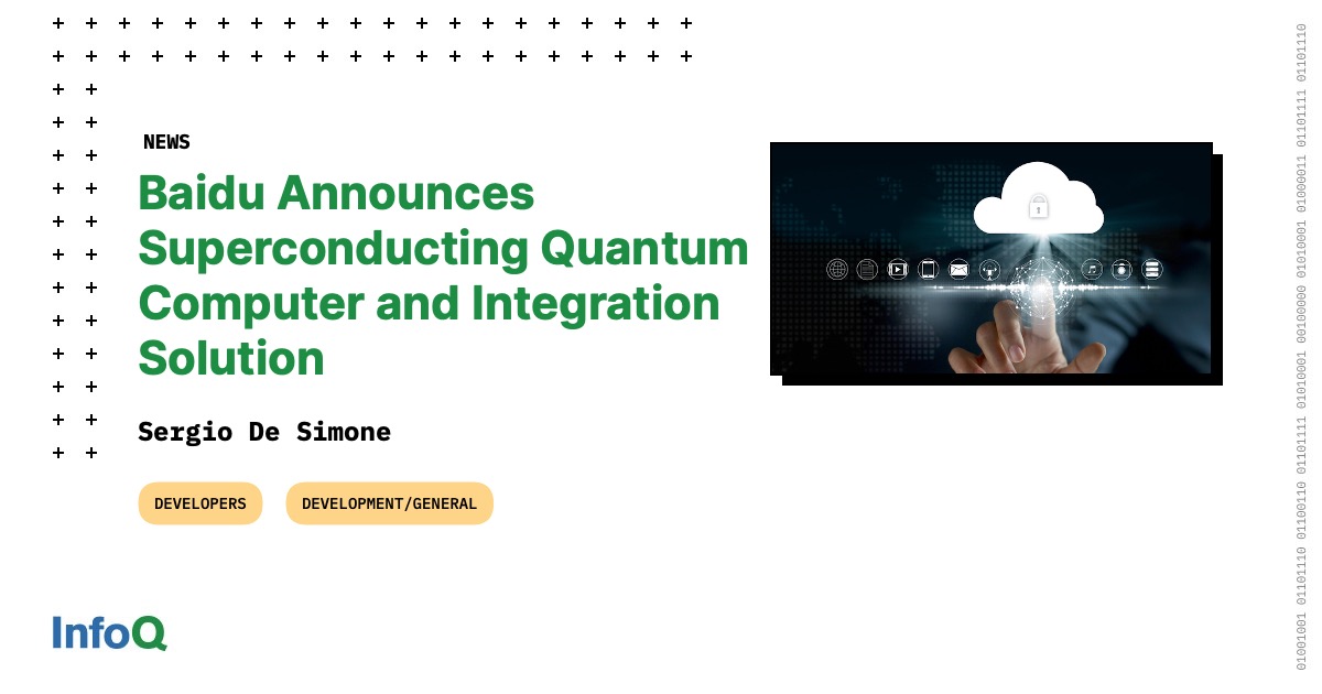 Baidu Announces Superconducting Quantum Computer and Integration Solution - InfoQ