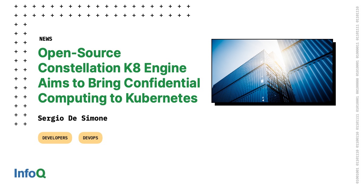 Open-Source Constellation K8 Engine Aims to Bring Confidential ...