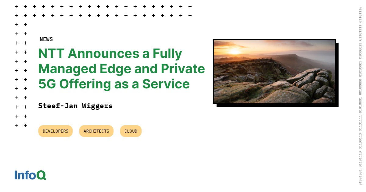 NTT Announces a Fully-Managed Edge and Private 5G Offering as a Service ...
