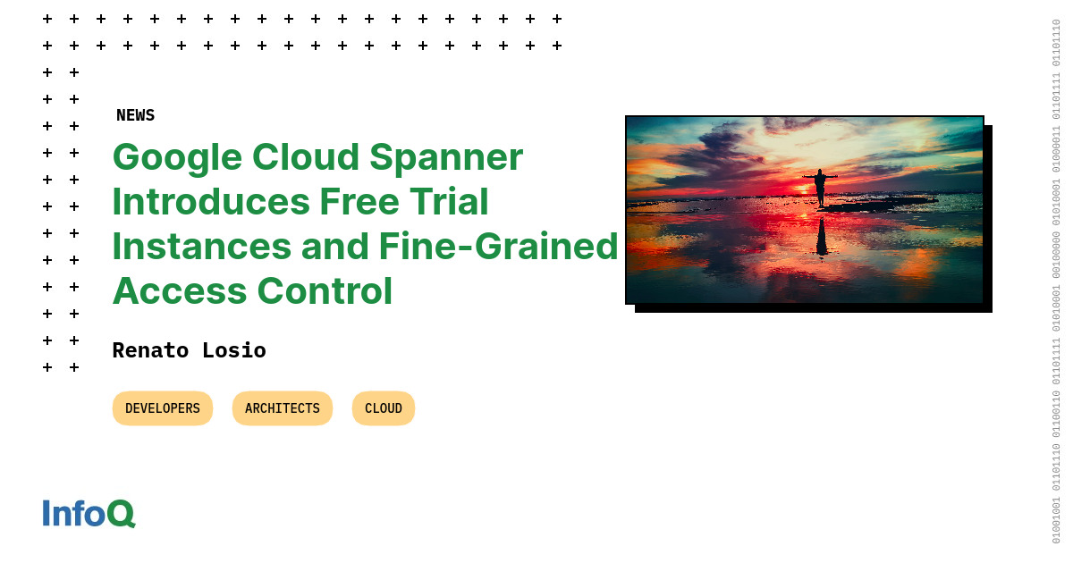 Google Cloud Spanner Introduces Free Trial Instances and Fine-Grained Access Control - InfoQ