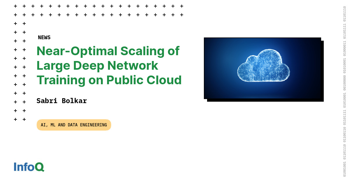 Near-Optimal Scaling of Large Deep Network Training on Public Cloud - InfoQ