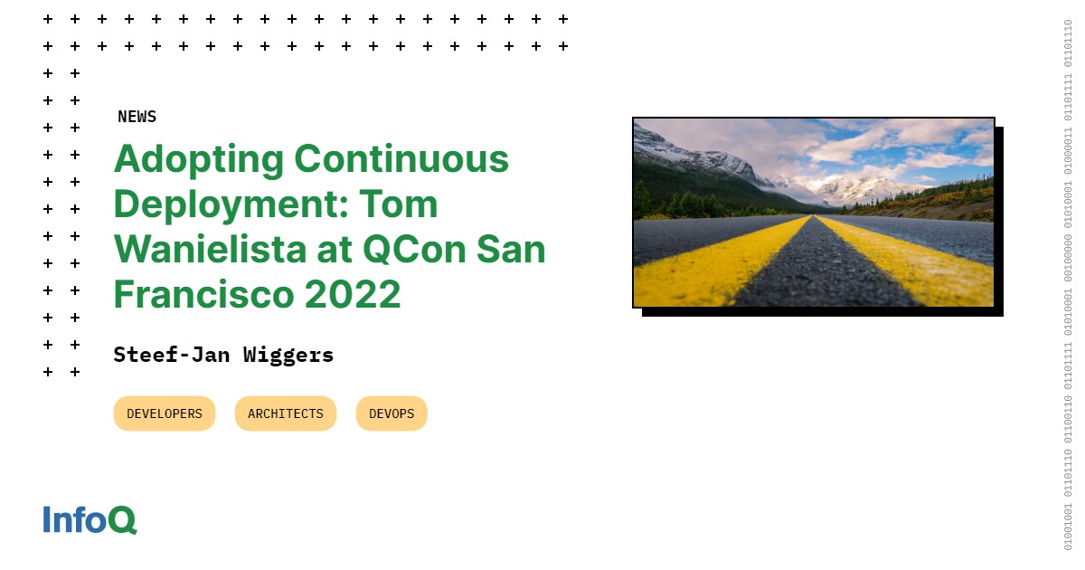 Adopting Continuous Deployment: Tom Wanielista at QCon San Francisco 2022 - InfoQ