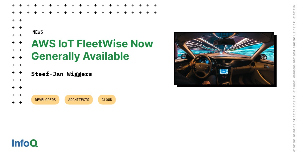 AWS IoT FleetWise Now Generally Available - InfoQ