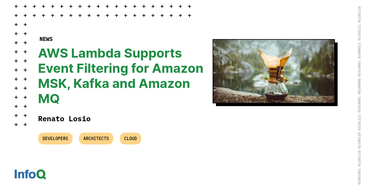 Aws Lambda Supports Event Filtering For Amazon Msk Kafka And Amazon Mq Infoq