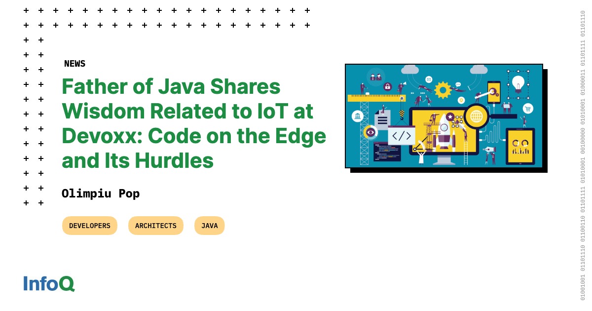 James Gosling Shares Wisdom Related to IoT at Devoxx: Code on the Edge and Its Hurdles - InfoQ