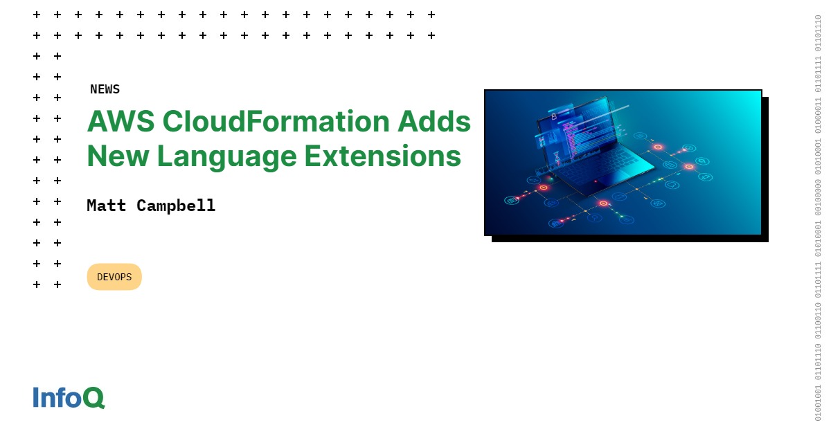 AWS CloudFormation Adds New Language Extensions - InfoQ