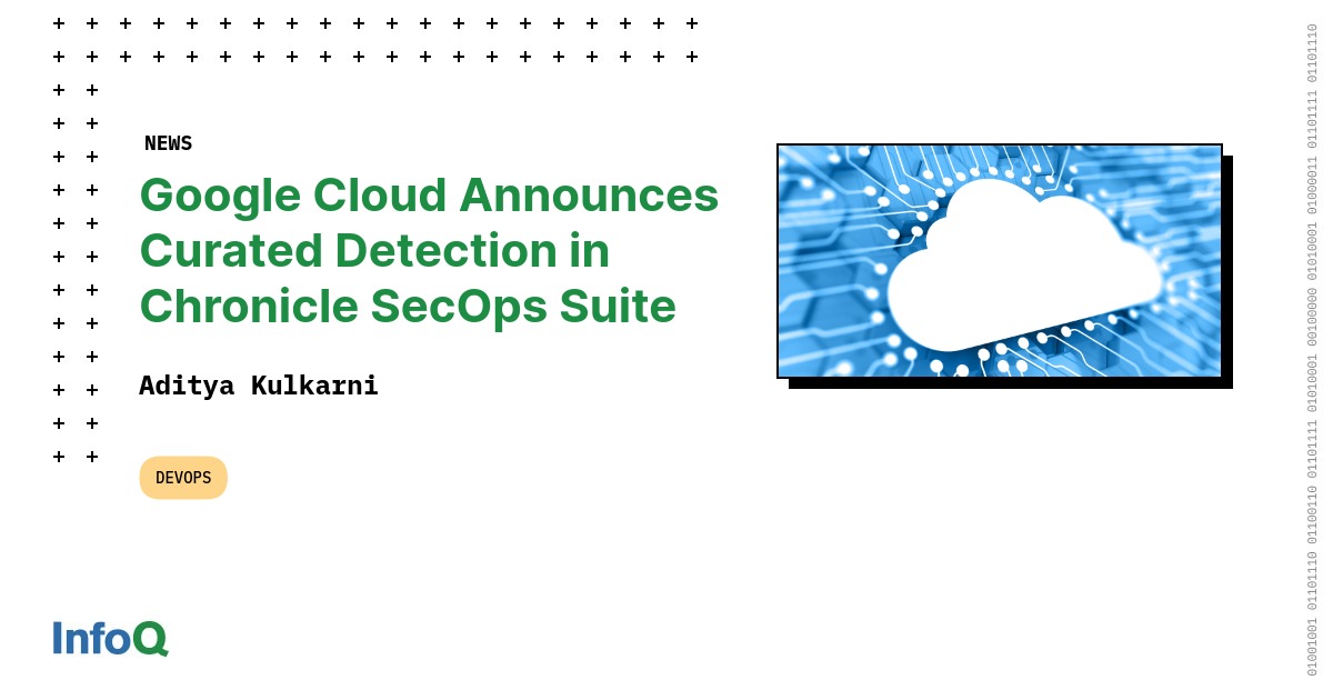 Google Cloud Announces Curated Detection in Chronicle SecOps Suite - InfoQ