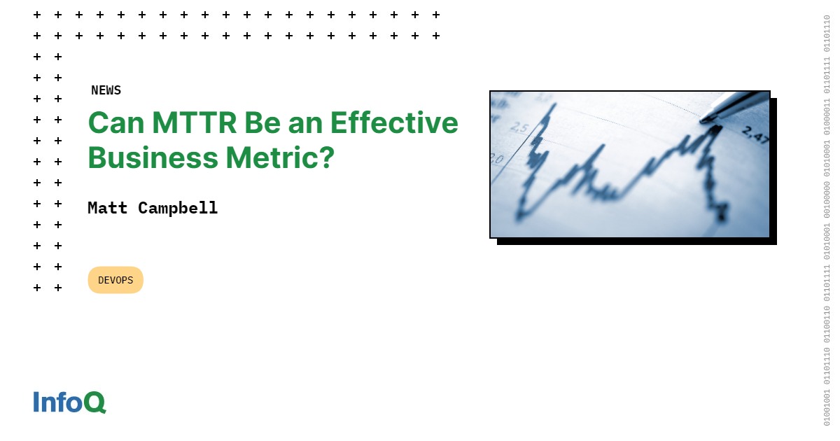 Can MTTR Be an Effective Business Metric? - InfoQ