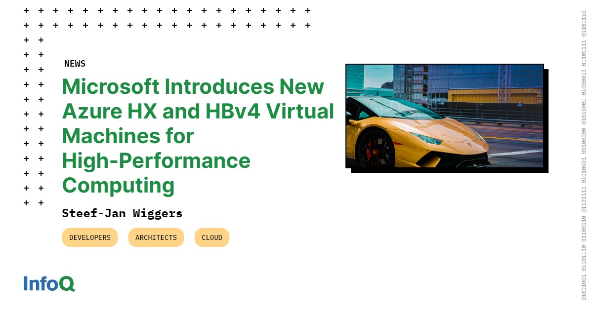 Microsoft Introduces New Azure HX and HBv4 Virtual Machines for High-Performance Computing - InfoQ