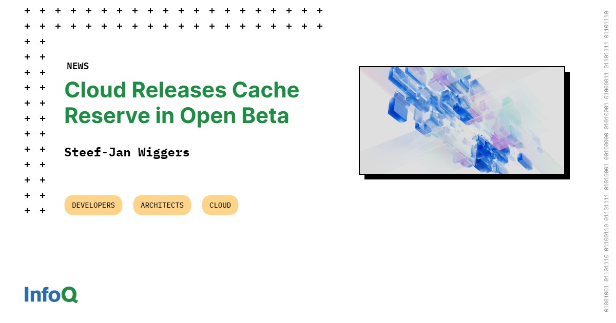 Cloudflare Releases Cache Reserve in Open Beta - InfoQ
