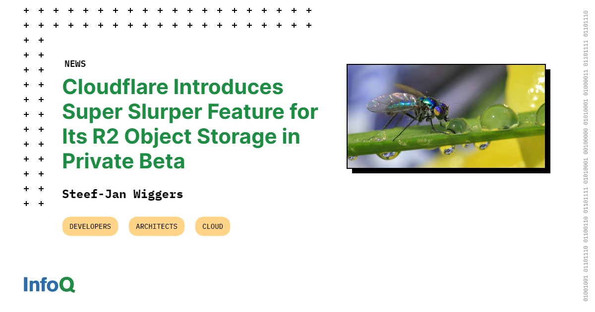 Cloudflare Introduces Super Slurper Feature for Its R2 Object Storage in Private Beta - InfoQ