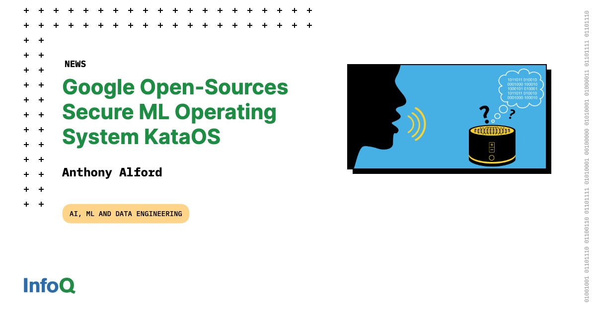 Google Open-Sources Secure ML Operating System KataOS - InfoQ