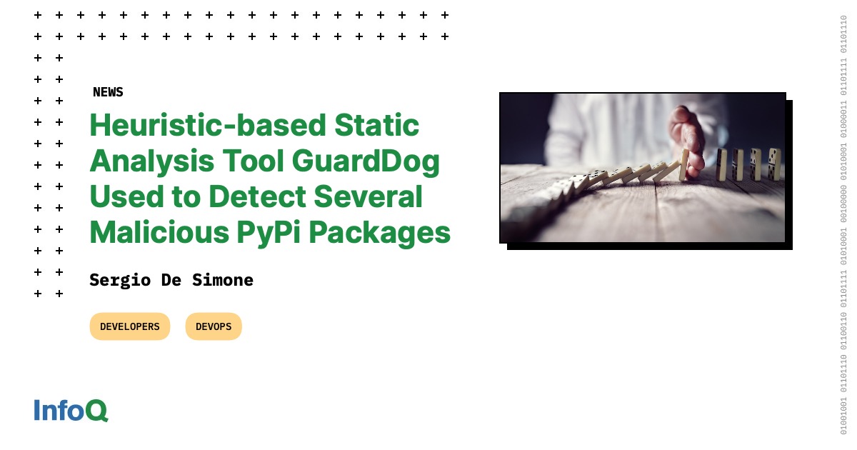 Heuristic Static Analysis Tool GuardDog Used to Detect Several Malicious PyPi Packages - InfoQ