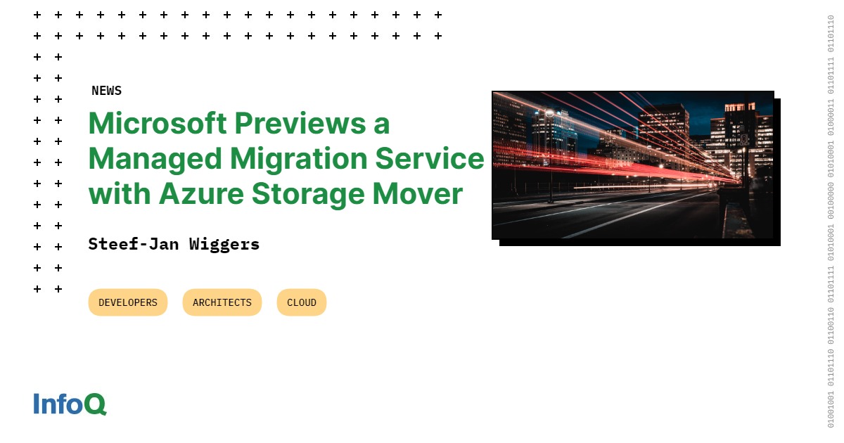 Microsoft Previews a Managed Migration Service with Azure Storage Mover - InfoQ
